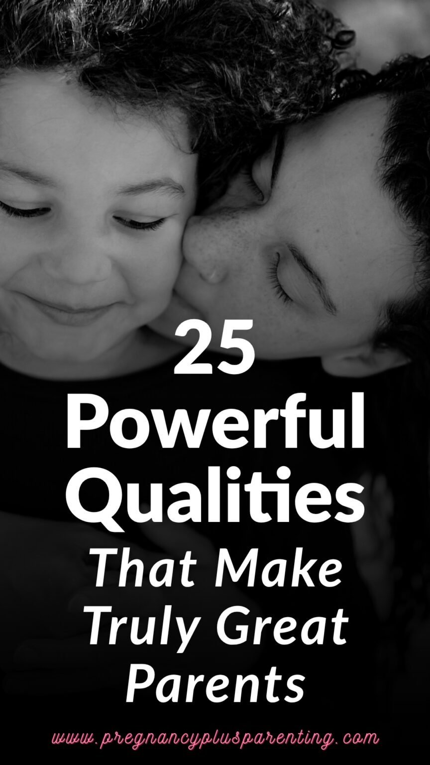 25 Qualities For Good Parents - Pregnancy+Parenting