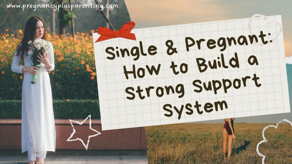 Single & Pregnant: How to Build a Strong Support System - Pregnancy ...