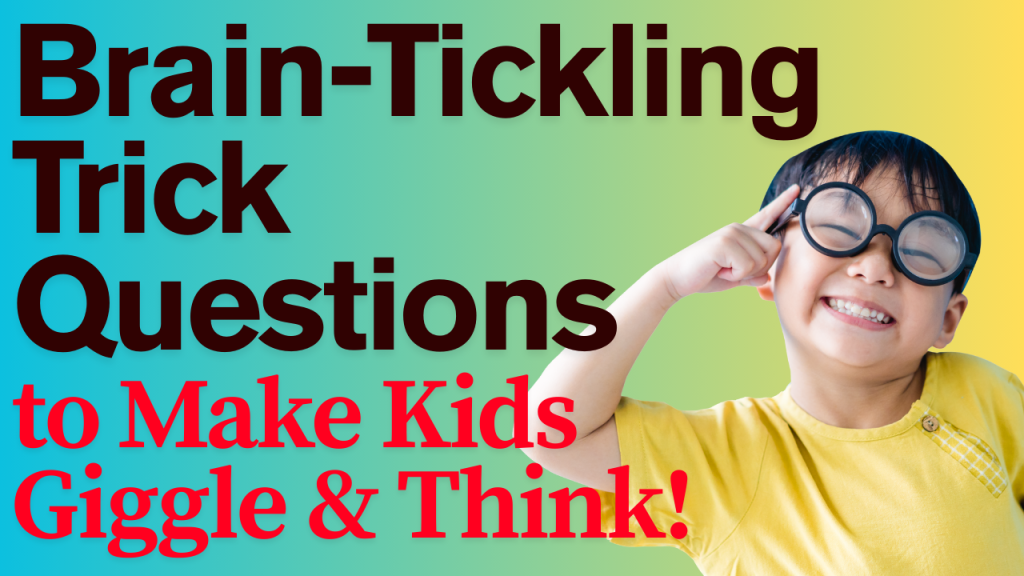 Brain-Tickling Trick Questions to Make Kids Giggle & Think! - Pregnancy ...