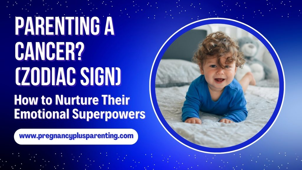 Parenting a Cancer? How to Nurture Their Emotional Superpowers ...